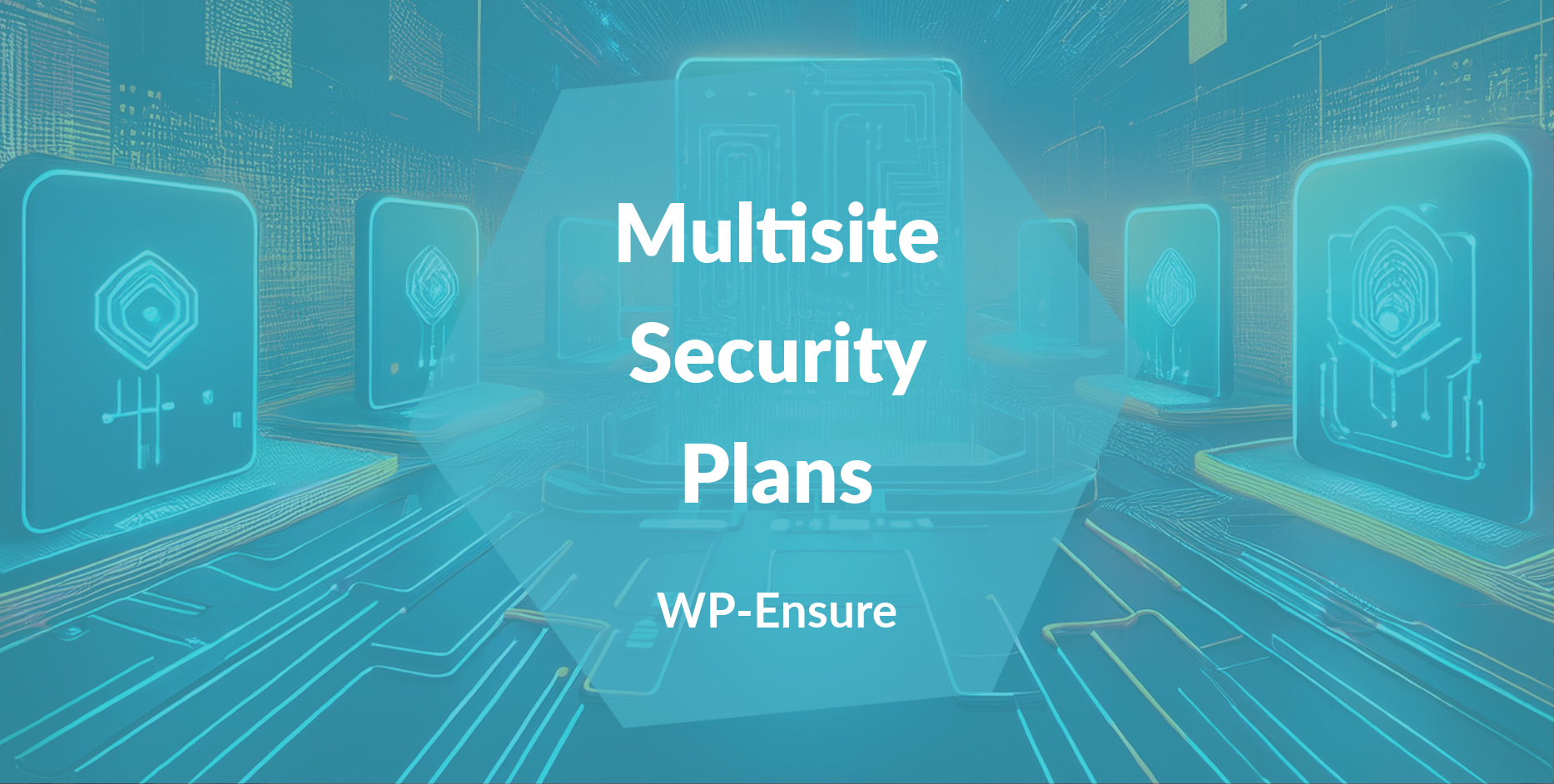 Multisite Security Plans | WP-Ensure